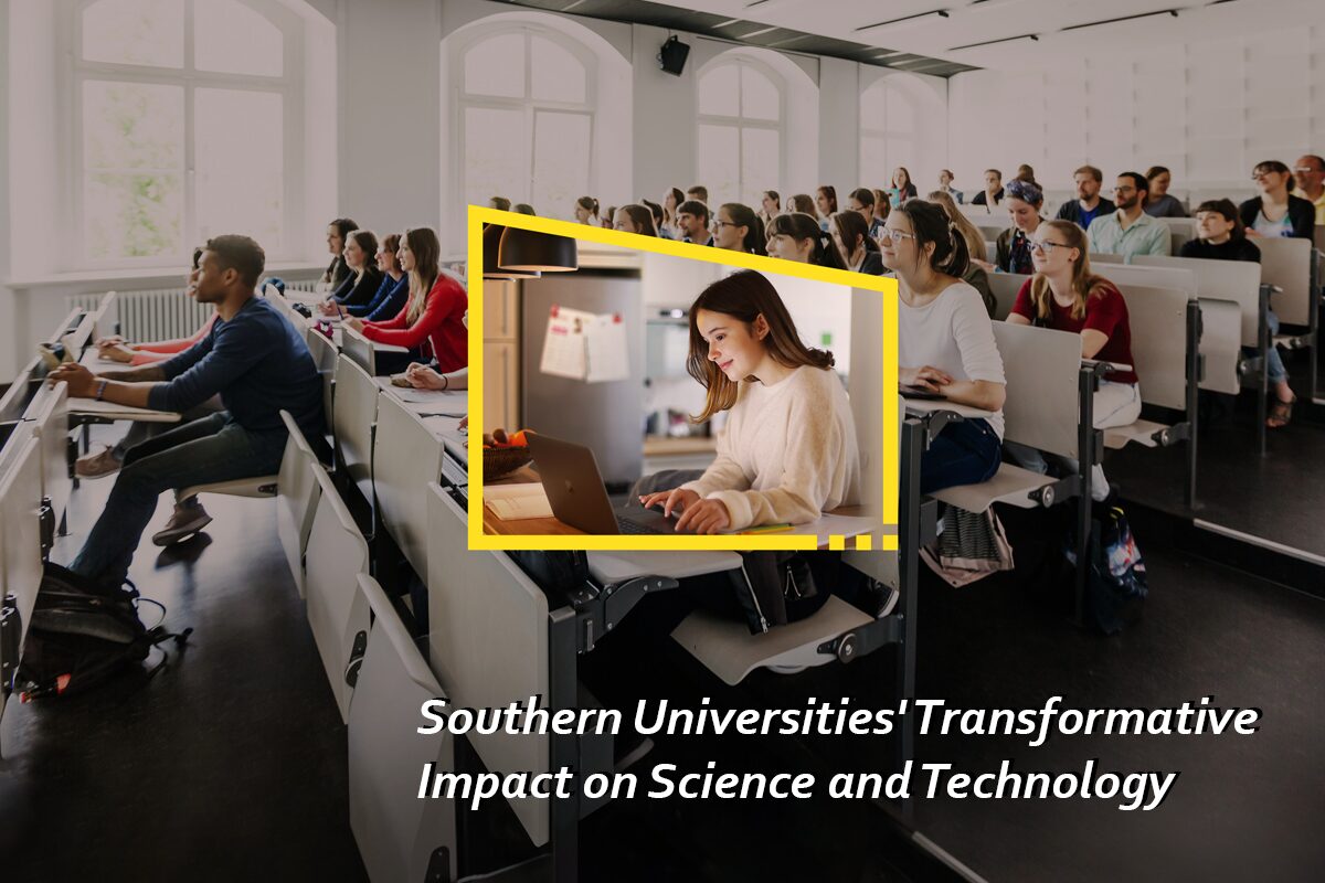 Southern Universities' Transformative Impact on Science and Technology ...